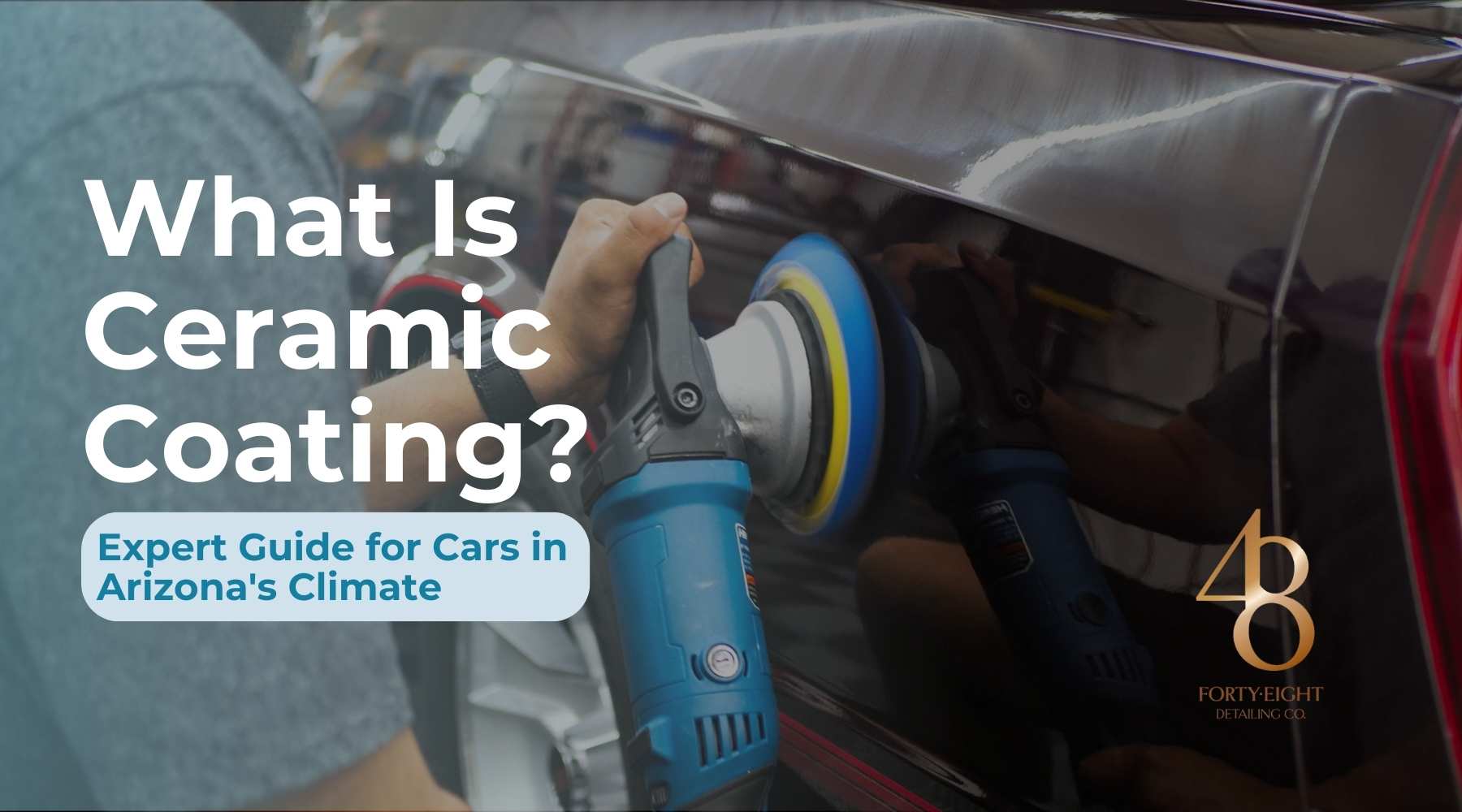 What Is Ceramic Coating? Arizona Car Protection Explained